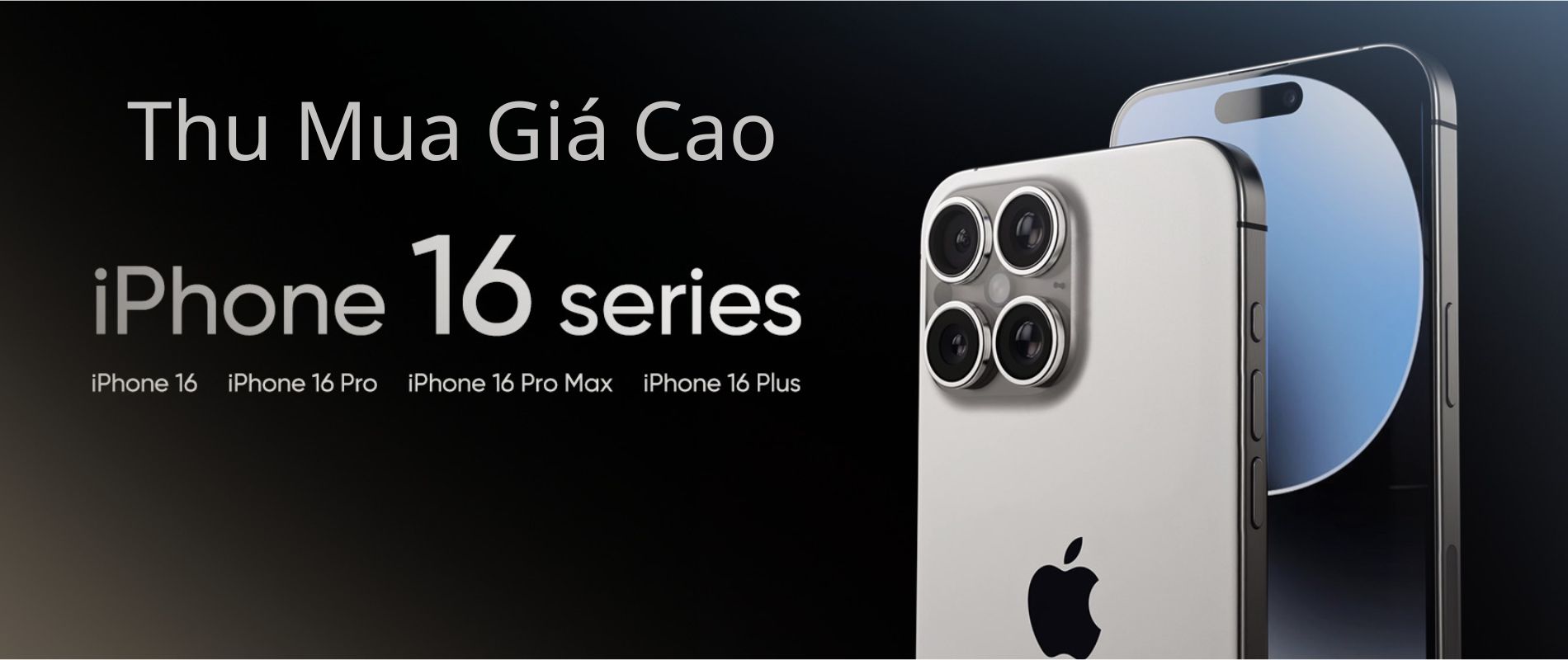 Bảng giá thu mua iPhone 16 Plus | Pro | Pro Max tại TPHCM